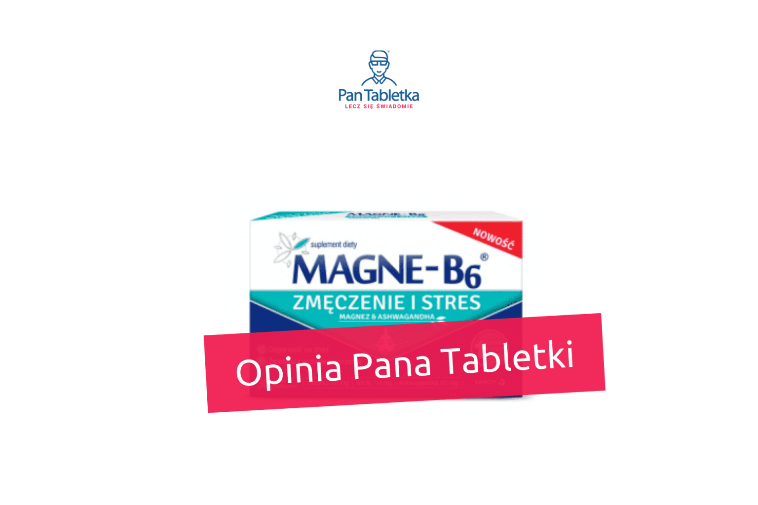 Magne B6 zmęczenie i stres - analiza reklamy i opinia Pana Tabletki ...